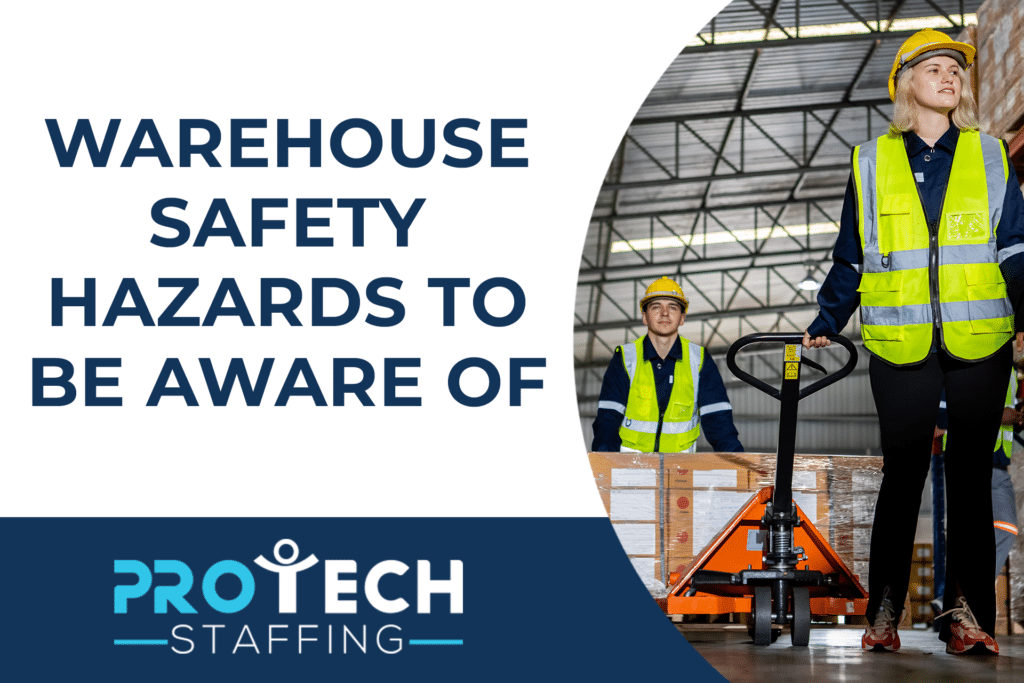 Warehouse Safety Hazards To Be Aware Of - Protech Staffing